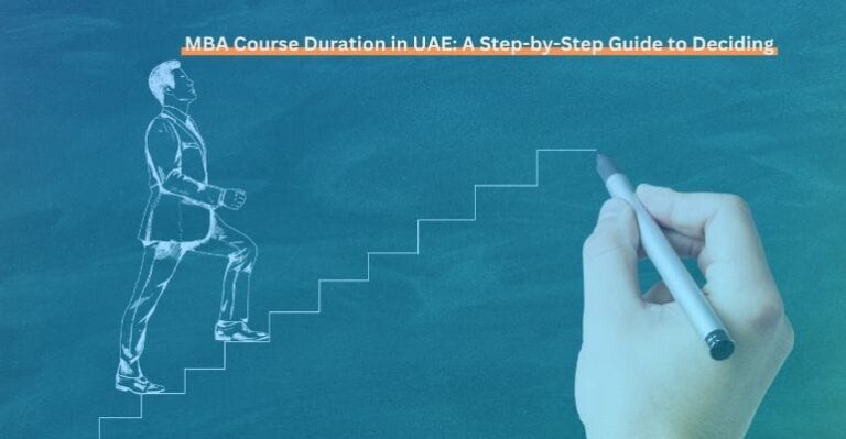 MBA Course Duration in UAE: A Step-by-Step Guide to Deciding