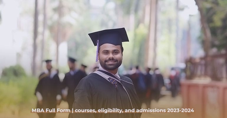 MBA Full Form | courses, eligibility, and admissions 2024-2025